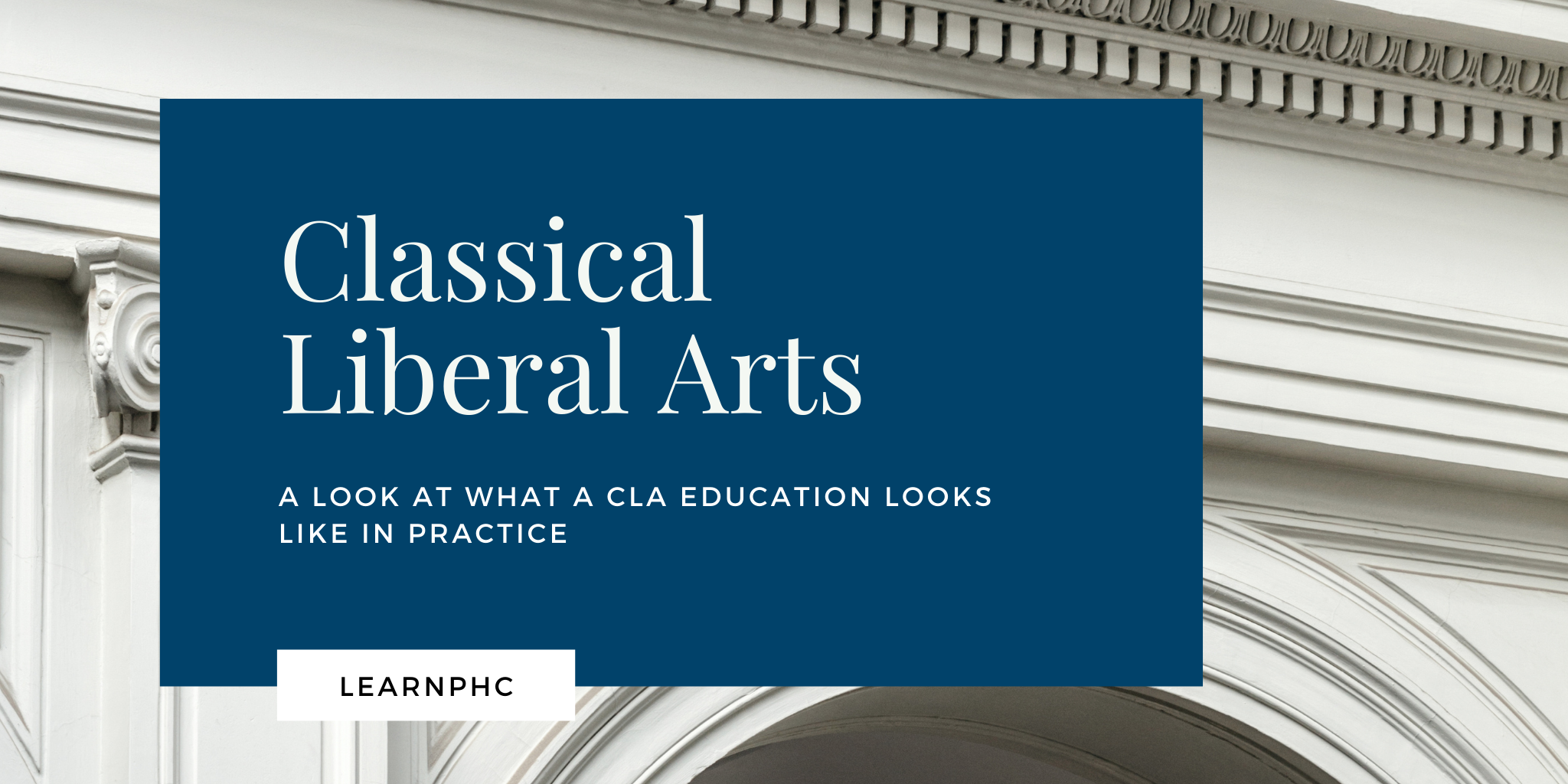 What Does it Mean to Be Classical Liberal Arts?