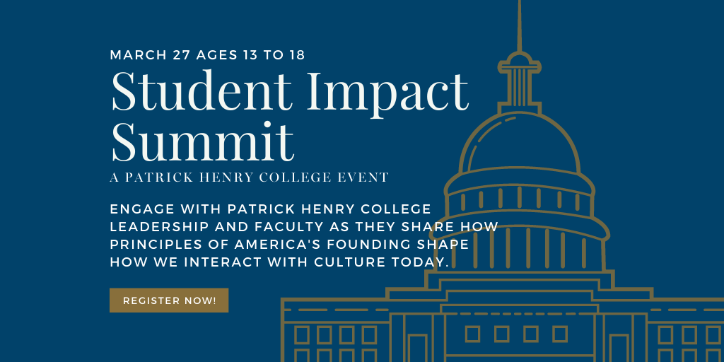 Student Impact Summit | Registration | Patrick Henry College (PHC)